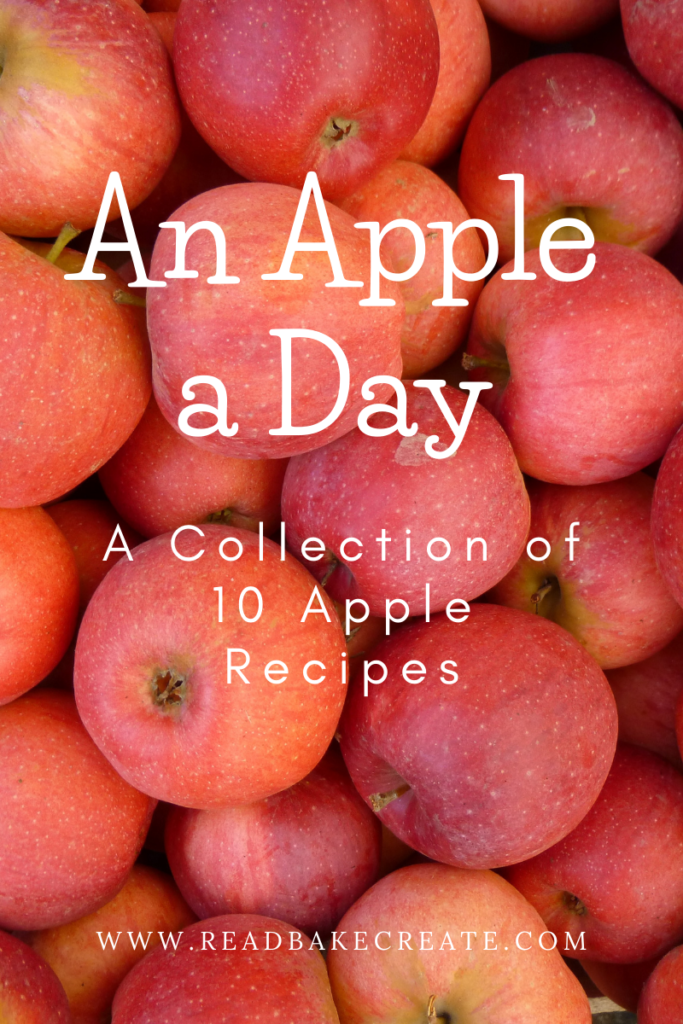 An Apple a Day: A Collection of 10 Apple Recipes - Read! Bake! Create!