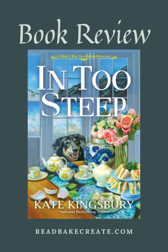 In Too Steep by Kate Kingsbury: Book Review - Read! Bake! Create!