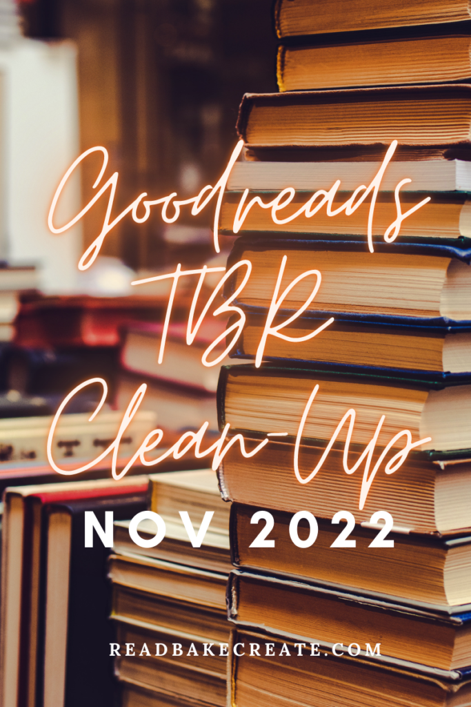 November 2022 Goodreads TBR Shelf Clean-Up - Read! Bake! Create!