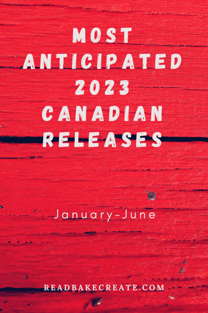 Early 2023 Most Anticipated Canadian Releases - Read! Bake! Create!