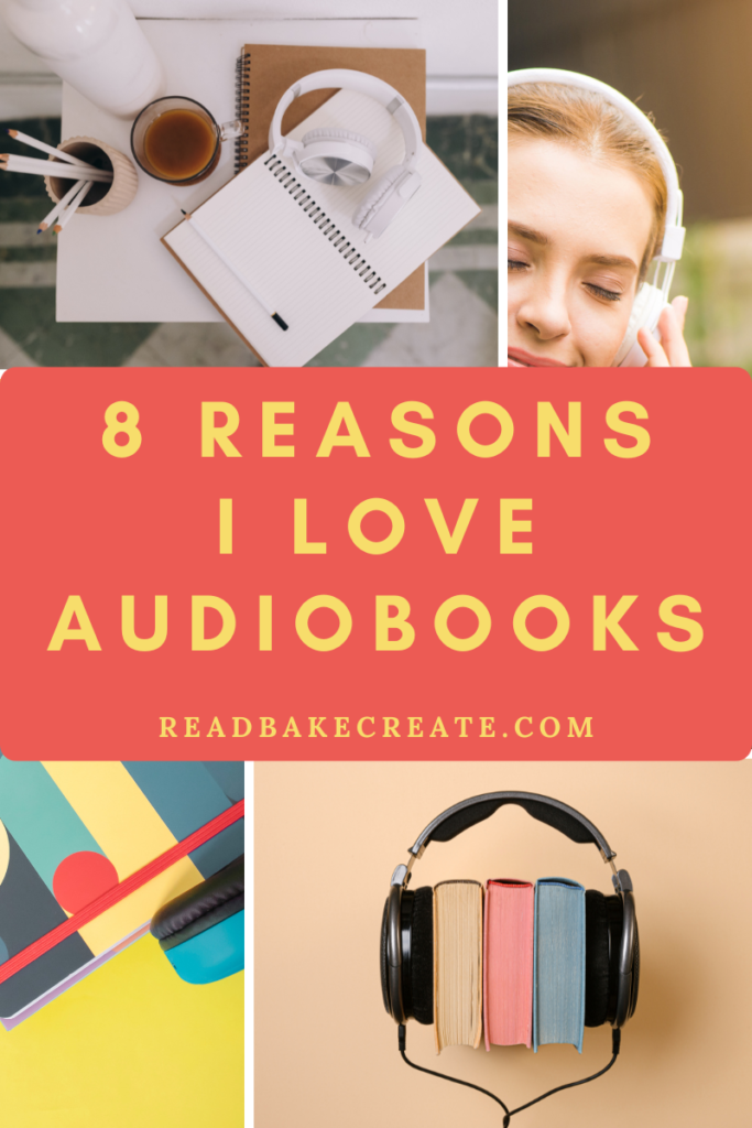 Reasons I Love Listening to Audiobooks - Read! Bake! Create!