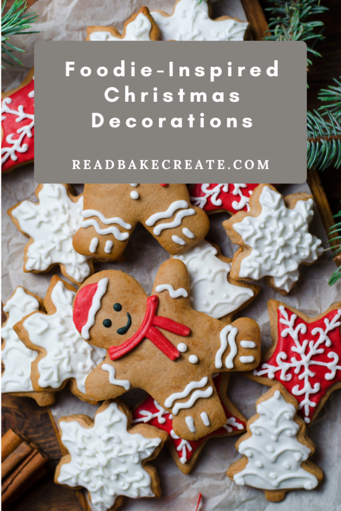 Six Foodie-Inspired Christmas Decorations - Read! Bake! Create!