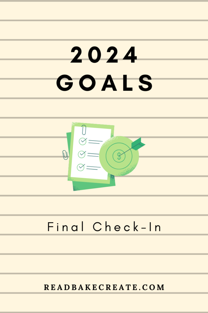 Goals for 2024 Final Check-In - Read! Bake! Create!