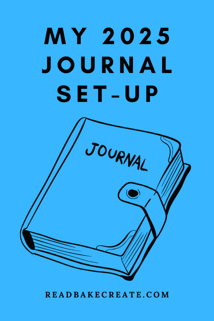My 2025 Journal Set-Up - Read! Bake! Create!