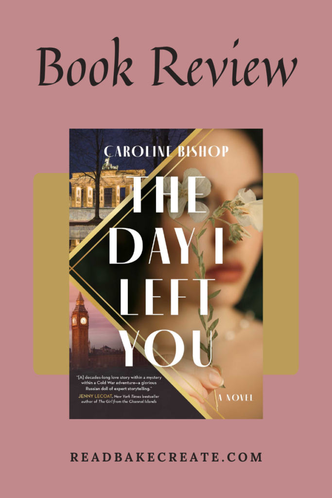 The Day I Left You by Caroline Bishop: Book Review - Read! Bake! Create!