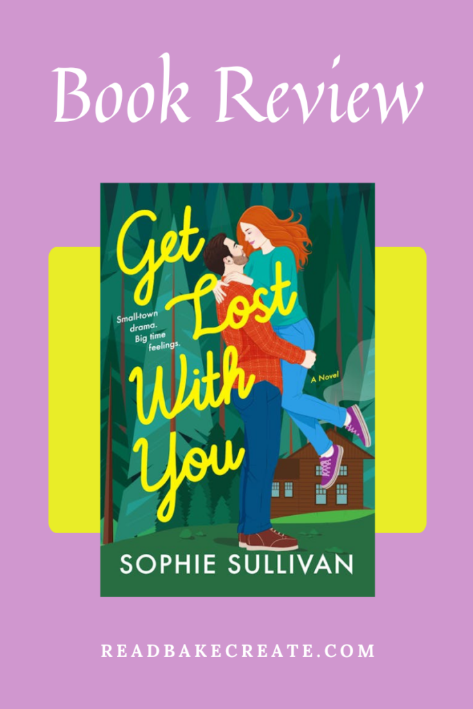 Get Lost with You by Sophie Sullivan: Book Review - Read! Bake! Create!