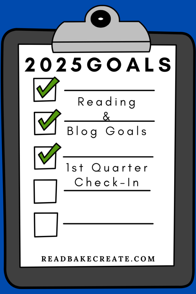 Goals for 2025 1st Quarter Check-In - Read! Bake! Create!